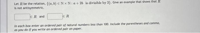 Solved Let R be the relation, {(a,b)∈N×N:a+2b is divisible | Chegg.com