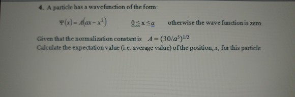 Solved 4. A particle has a wavefunction of the form: Y(x) - | Chegg.com