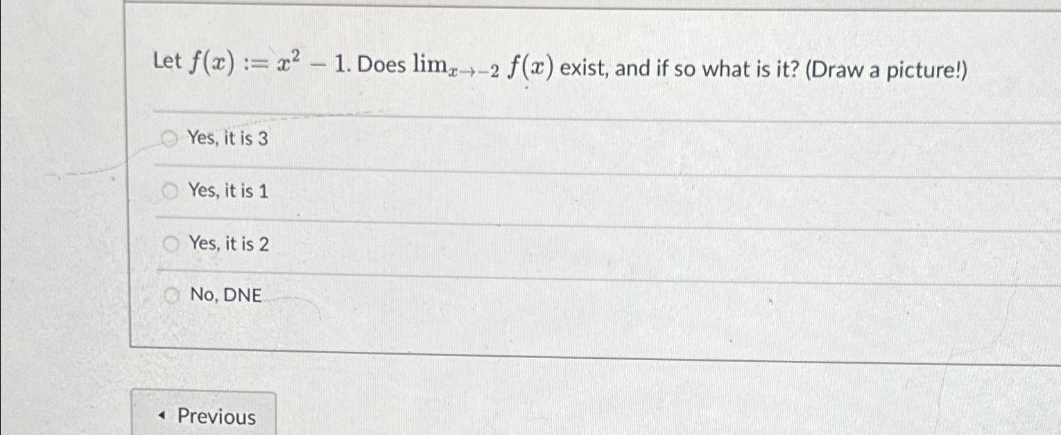 Solved Let f(x):=x2-1. ﻿Does limx→-2f(x) ﻿exist, and if so | Chegg.com
