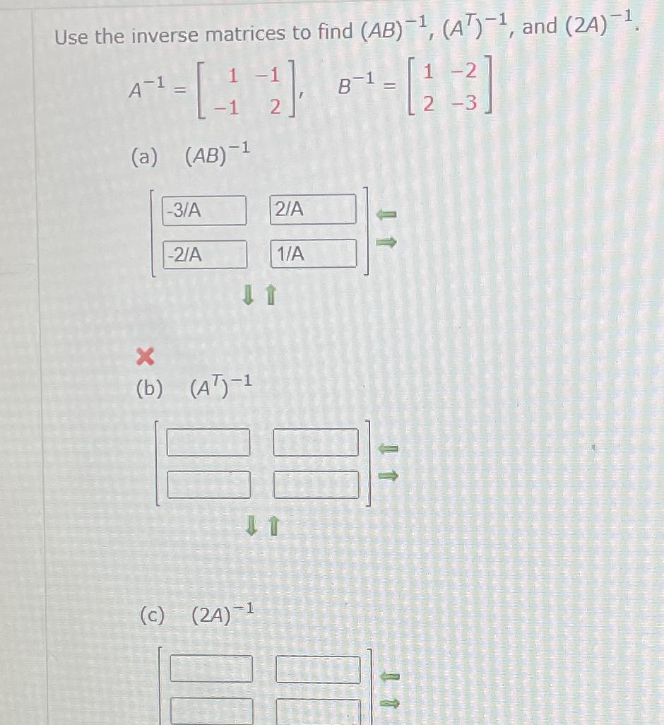 Solved Use the inverse matrices to find (AB)-1,(AT)-1, ﻿and | Chegg.com