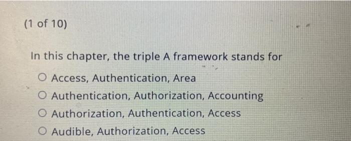 Solved (1 of 10) In this chapter, the triple A framework | Chegg.com
