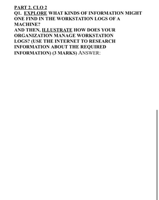 Solved PART 2. CLO2 Q1. EXPLORE WHAT KINDS OF INFORMATION | Chegg.com