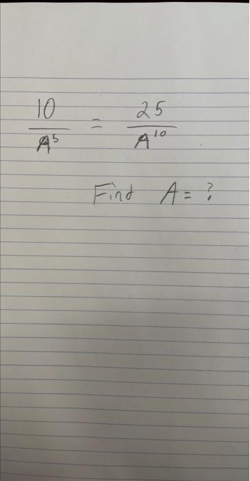 Solved A510=A1025 Find A= ? | Chegg.com