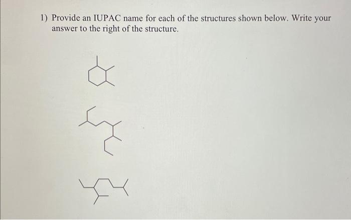 [Solved]: 1) Provide an IUPAC name for each of the structur