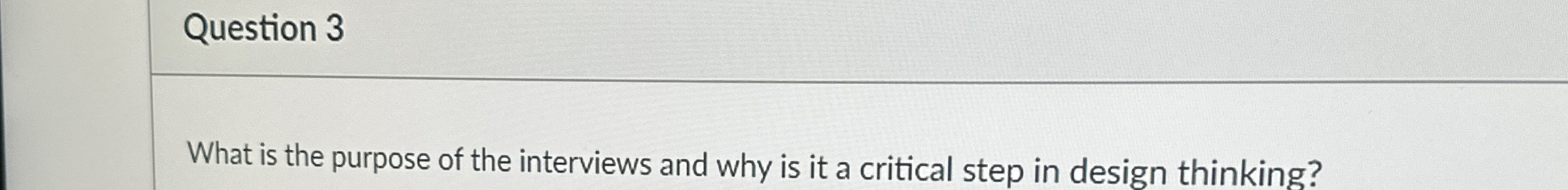 Solved Question 3What is the purpose of the interviews and | Chegg.com