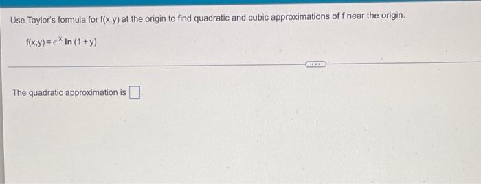 Solved Use Taylor's formula for f(x,y) at the origin to find | Chegg.com