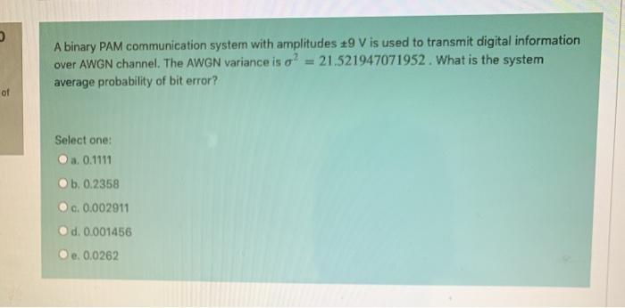 Solved A Binary Pam Communication System With Amplitudes 9