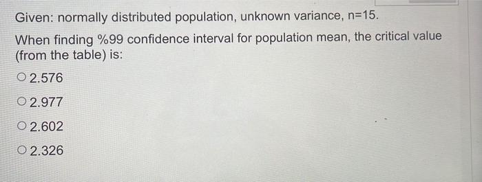 Solved Given: normally distributed population, unknown | Chegg.com