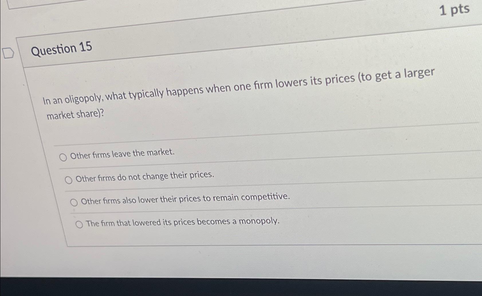 Solved Question 151 ﻿ptsIn an oligopoly, what typically | Chegg.com