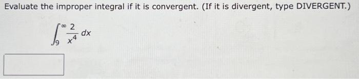 Solved Evaluate the improper integral if it is convergent. | Chegg.com
