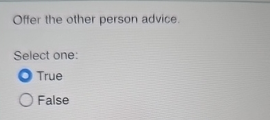 Solved Offer the other person advice.Select one: ﻿True | Chegg.com