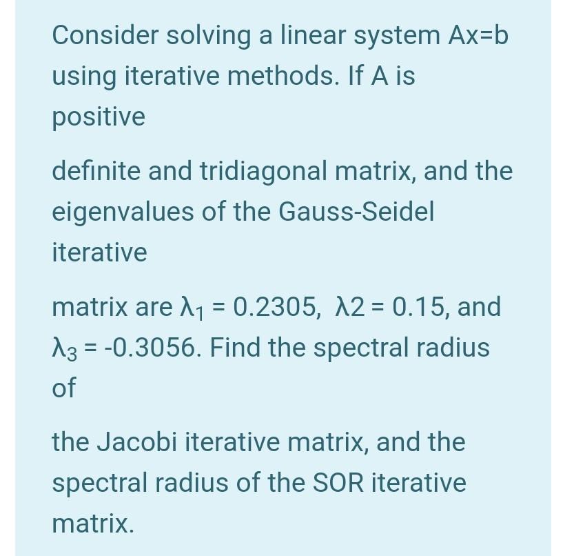Solved Consider solving a linear system Ax=b using iterative | Chegg.com