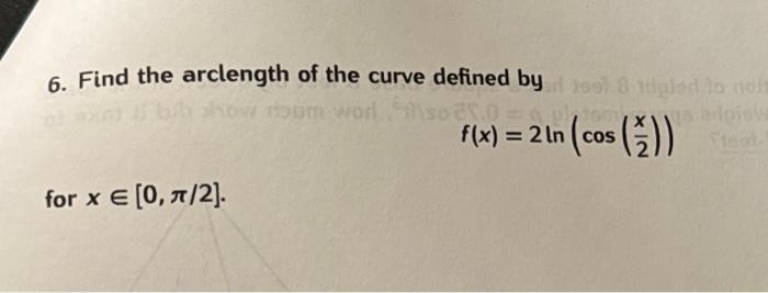 Solved 6. Find the arclength of the curve defined by | Chegg.com
