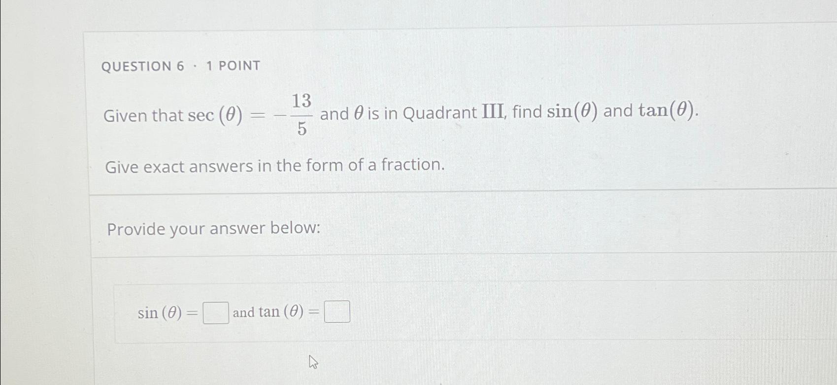 Solved QUESTION 6 - 1 ﻿POINTGiven that sec(θ)=-135 ﻿and θ | Chegg.com