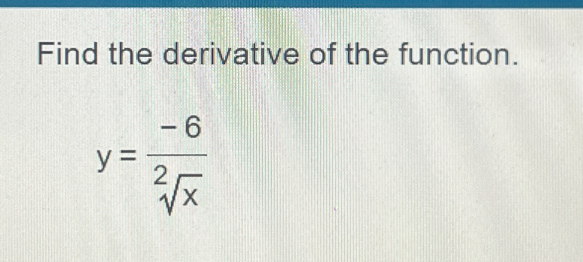 Solved Find the derivative of the function.y=-6x2 | Chegg.com