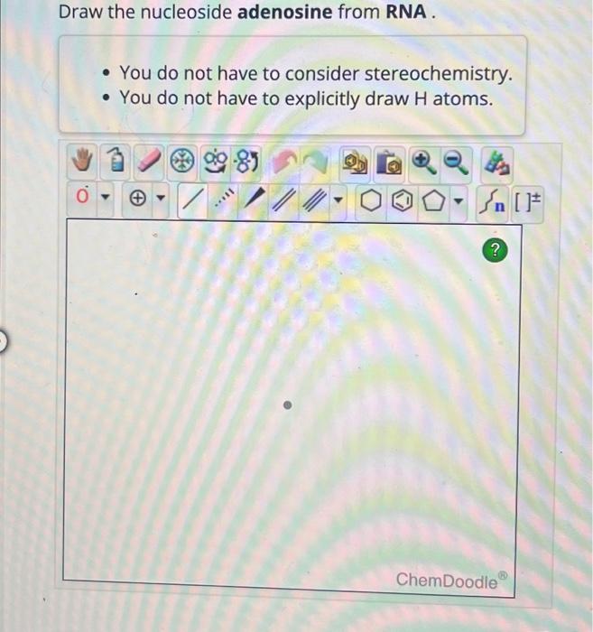 Solved Draw the nucleoside adenosine from RNA. - You do not | Chegg.com