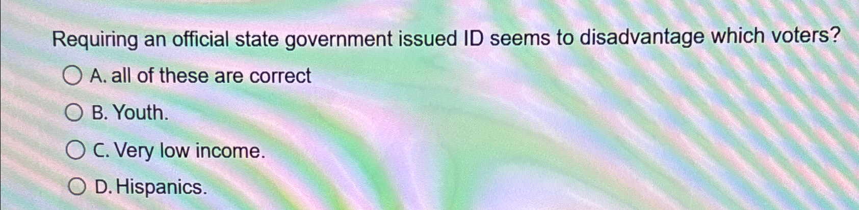 Solved Requiring an official state government issued ID | Chegg.com