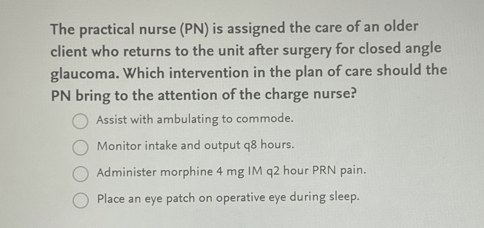 Solved The practical nurse (PN) ﻿is assigned the care of an | Chegg.com