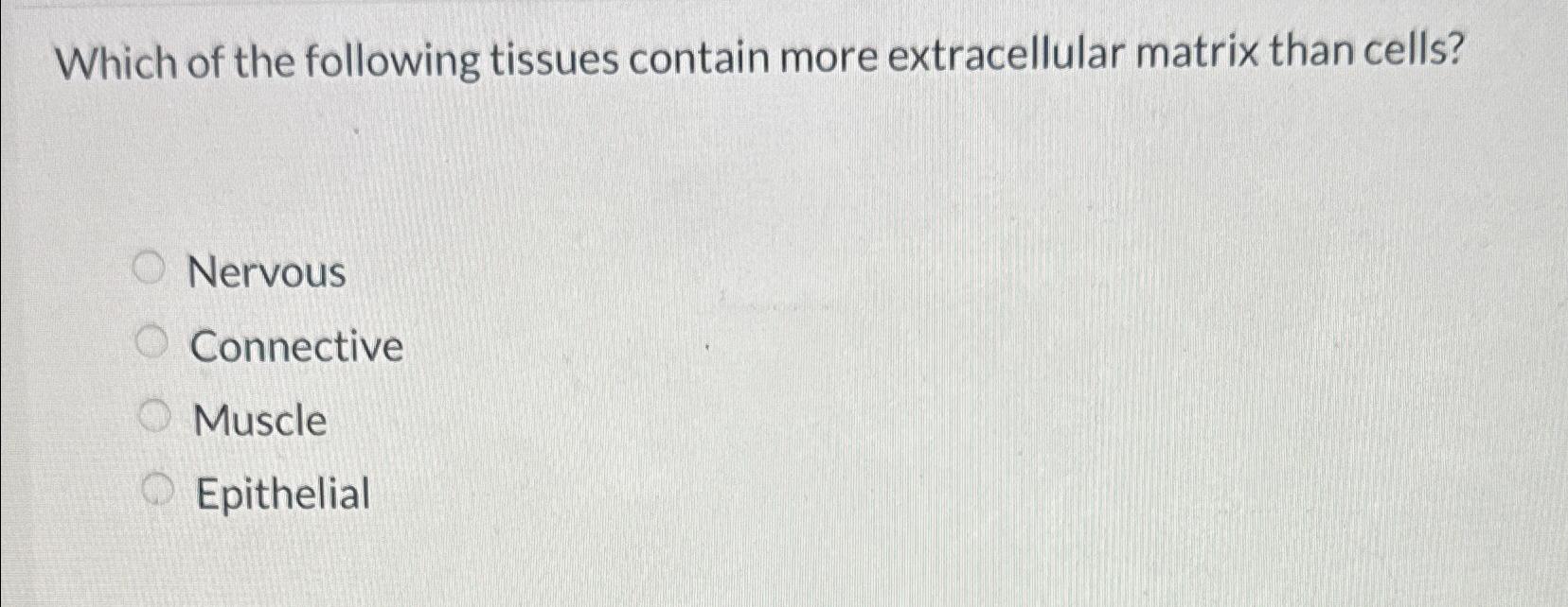 Solved Which of the following tissues contain more | Chegg.com