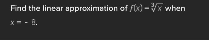 Solved Find The Linear Approximation Of F X 3√√x When X X
