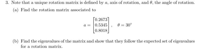 Solved Note that a unique rotation matrix is defined by a, | Chegg.com