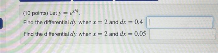 Solved (10 points) Let y=ex/4. Find the differential dy when | Chegg.com