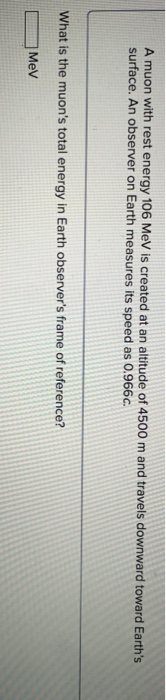 Solved A muon with rest energy 106 MeV is created at an | Chegg.com