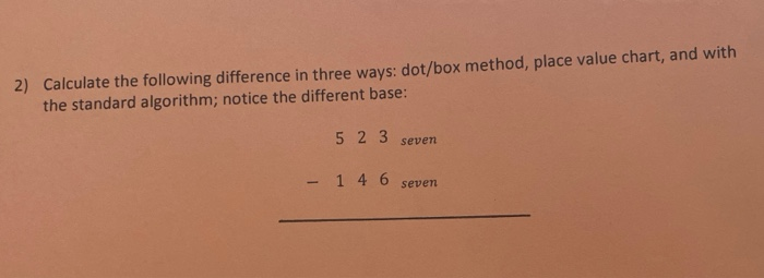 Solved 2) Calculate the following difference in three ways: | Chegg.com