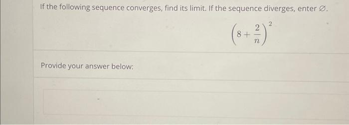 Solved If the following sequence converges, find its limit. | Chegg.com