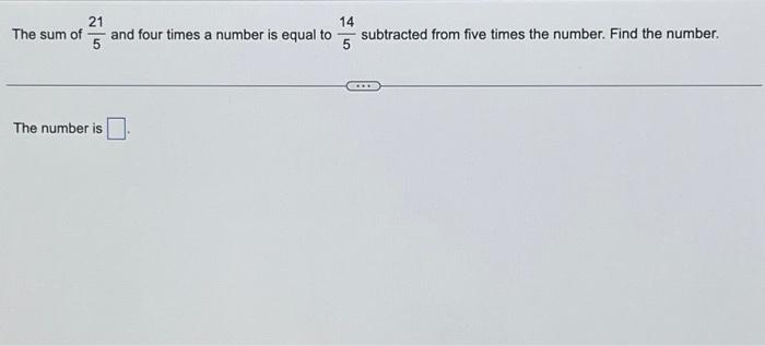 Solved The sum of 21/5 The number is 14 and four times a | Chegg.com