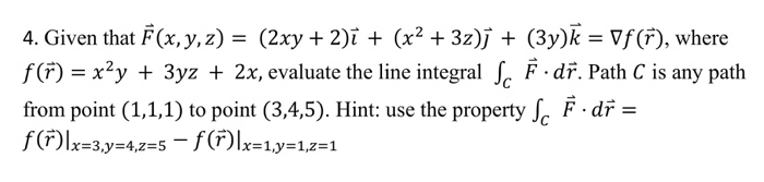 Solved 4. Given that Ę(x, y, z) = (2xy + 2)i + (x2 + 3z)j + | Chegg.com