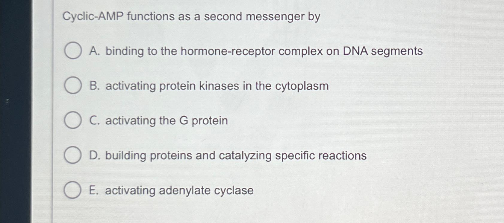 Solved Cyclic-AMP functions as a second messenger byA. | Chegg.com