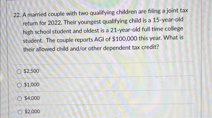Solved 22. A married couple with two qualifying children are | Chegg.com