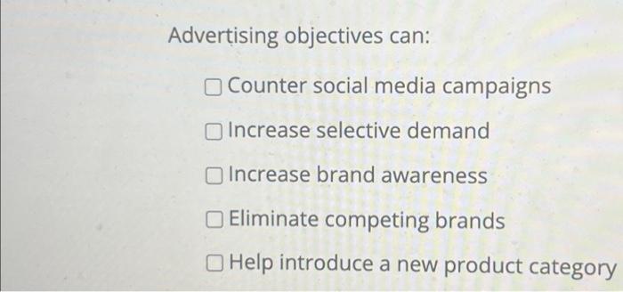 Solved Advertising objectives can: Counter social media | Chegg.com
