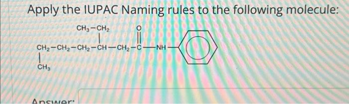 Solved Apply the IUPAC Naming rules to the following | Chegg.com