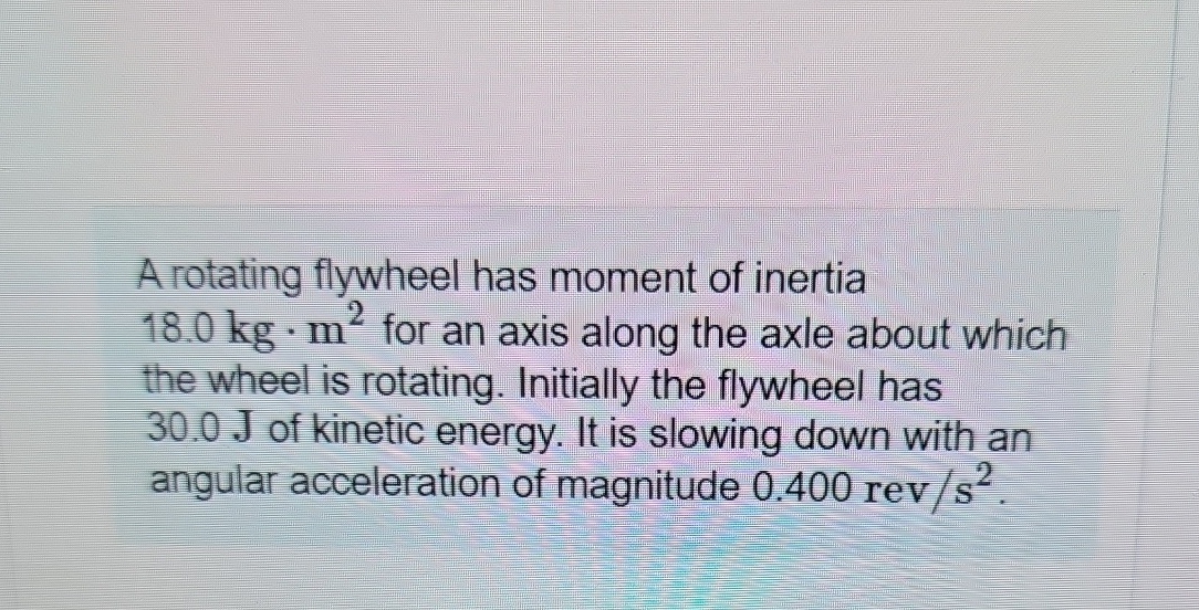 Solved A rotating flywheel has moment of inertia 18.0kg*m2 | Chegg.com