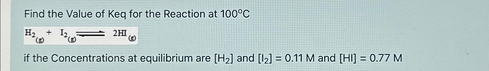Solved Find the Value of Keq for the Reaction at 100°Cif the | Chegg.com