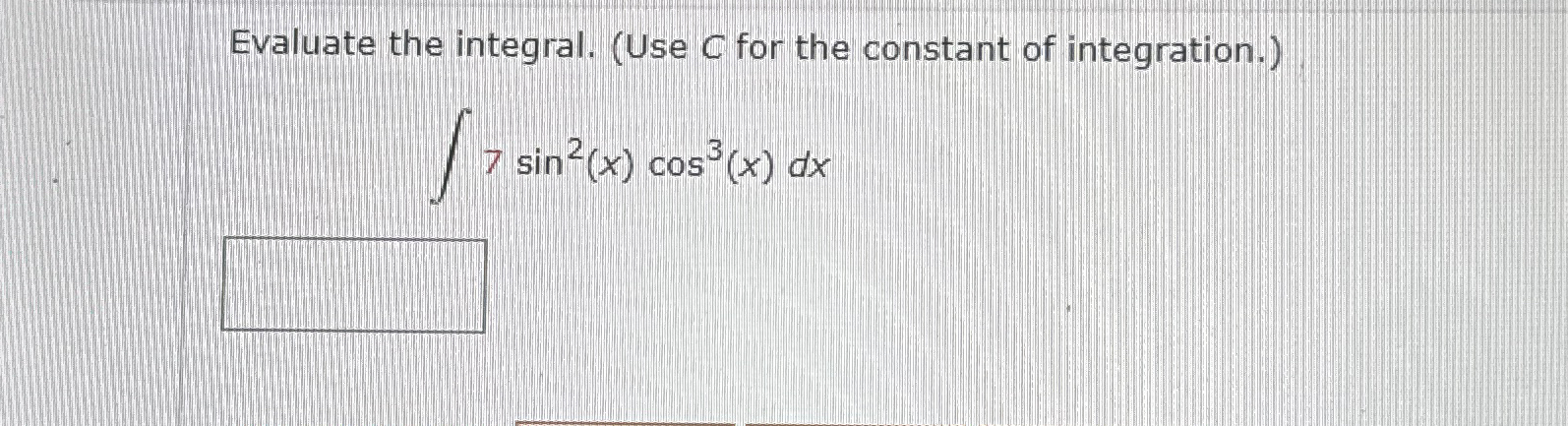 Solved Evaluate the integral. (Use C for the constant of | Chegg.com