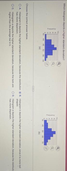 Solved Which histogram depicts a higher standard deviation? | Chegg.com