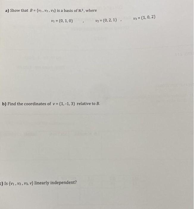 Solved a) Show that B={v1,v2,v3} is a basis of R3, where | Chegg.com