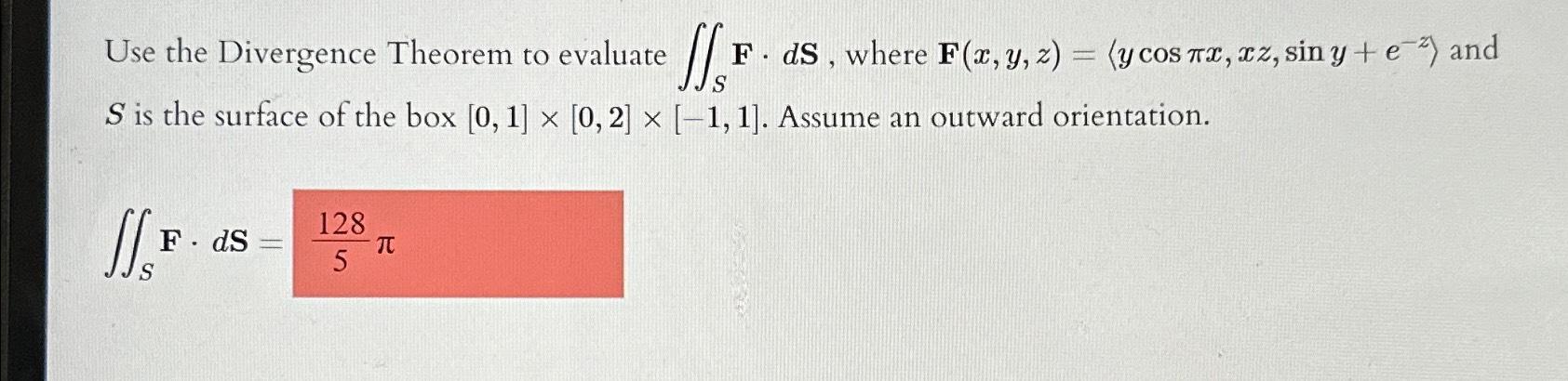 Solved Use the Divergence Theorem to evaluate ∬SF*dS, ﻿where | Chegg.com