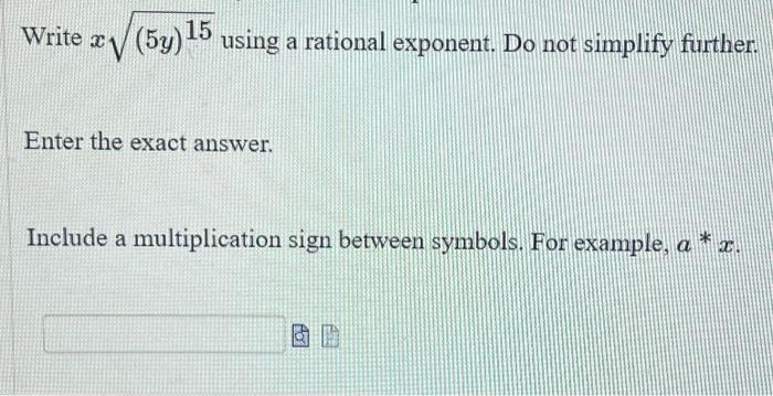 Solved Write x(5y)15 using a rational exponent. Do not | Chegg.com