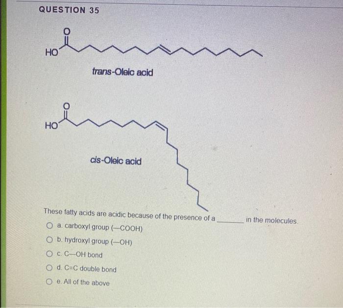Solved QUESTION 35 HO trans-Oleic acid HO cis-Oleic acid in | Chegg.com