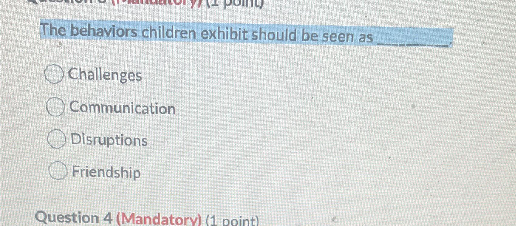 Solved The behaviors children exhibit should be seen | Chegg.com