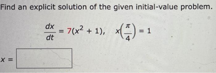 Solved Find an explicit solution of the given initial-value | Chegg.com