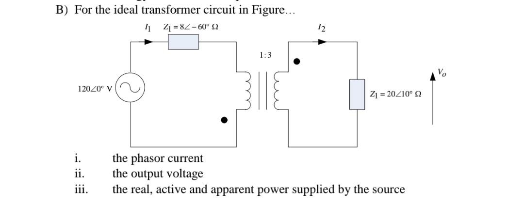 Solved B) For the ideal transformer circuit in Figure... i. | Chegg.com