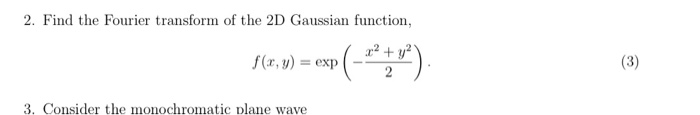 Solved 2. Find the Fourier transform of the 2D Gaussian | Chegg.com