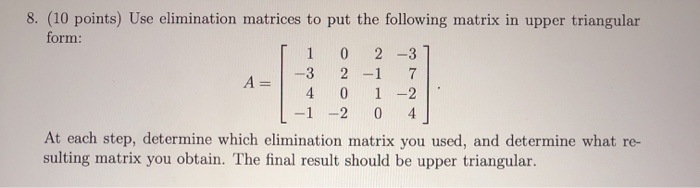 Solved 8. (10 points) Use elimination matrices to put the | Chegg.com
