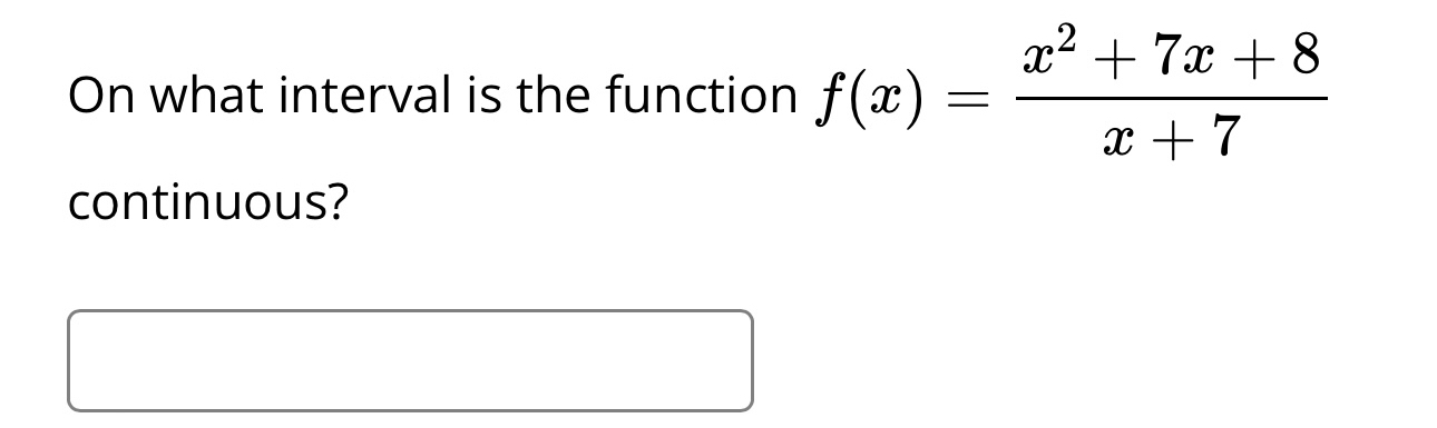 Solved On what interval is the function f(x)=x2+7x+8x+7 | Chegg.com