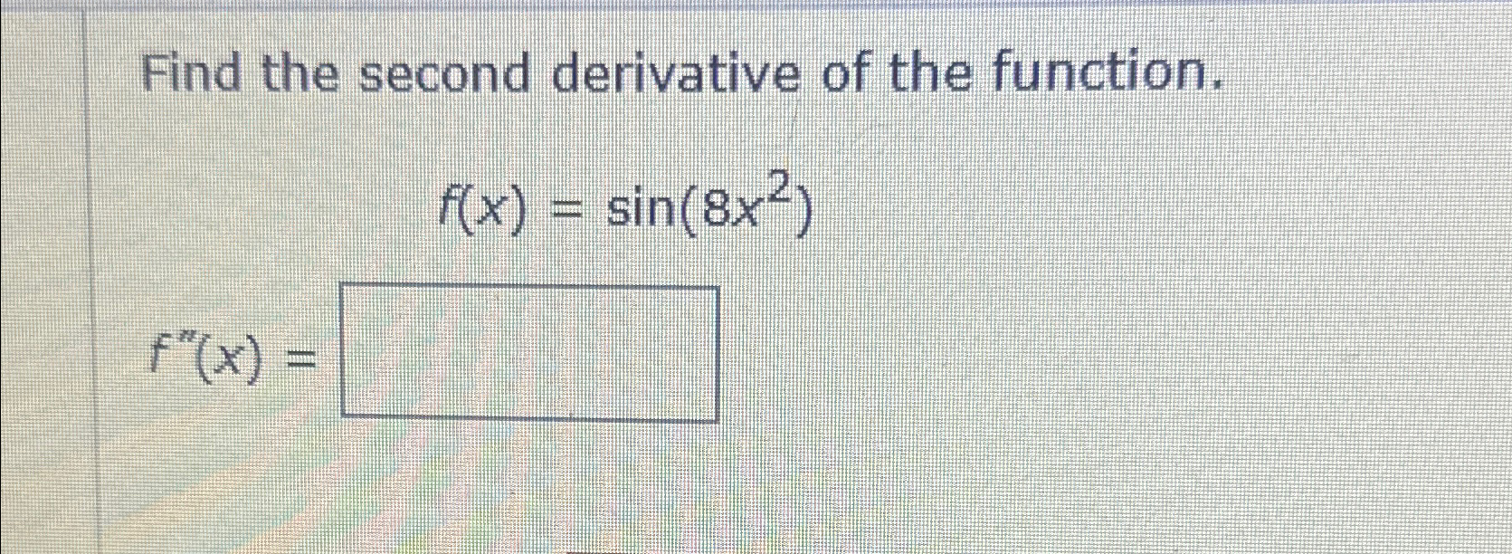 Solved Find the second derivative of the | Chegg.com